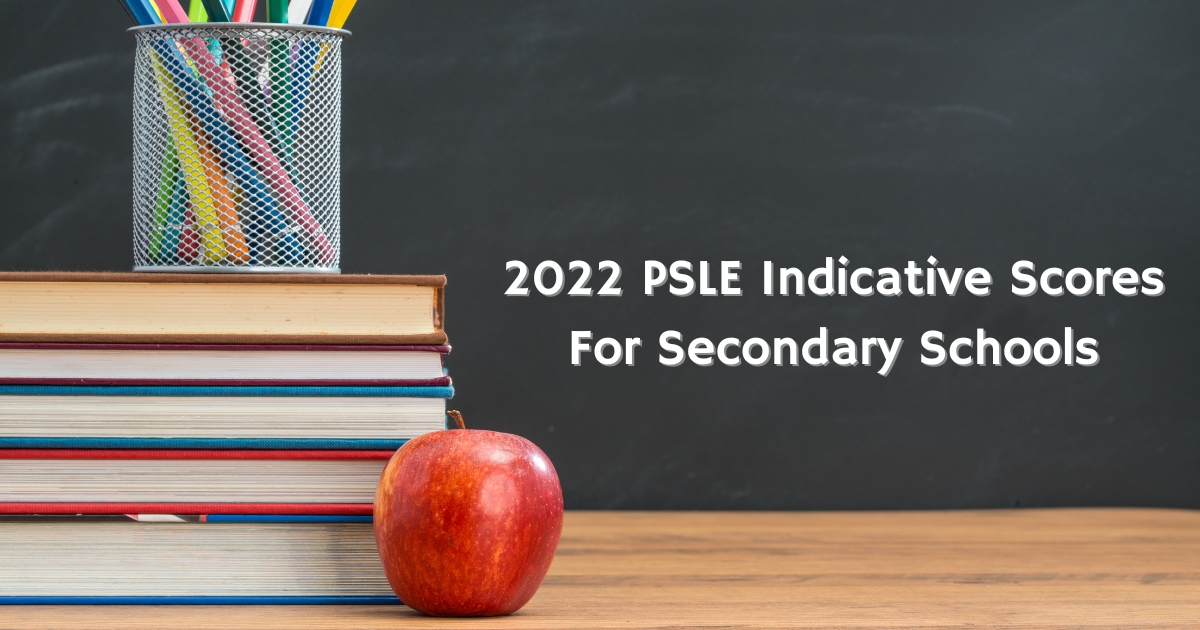 2022 PSLE Indicative Score And Cut Off Points For Secondary Schools